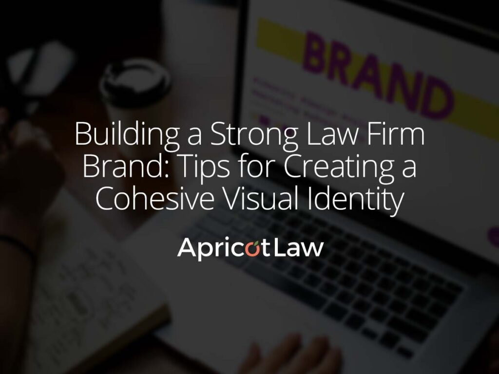 Building a Strong Law Firm Brand: Tips for Creating a Cohesive Visual ...